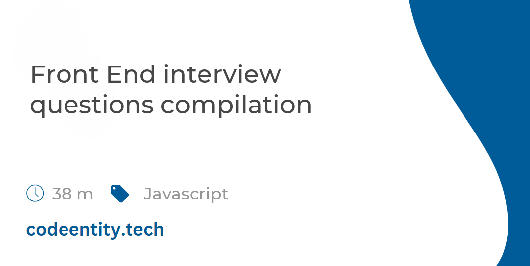 Front End Interview Questions Compilation Code Entity Blog