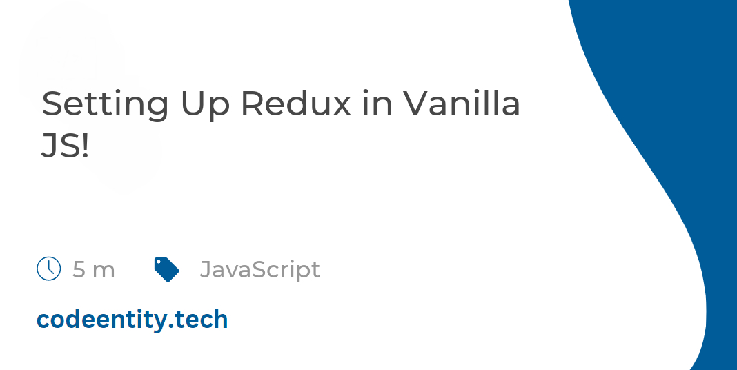 Setting Up Redux In Vanilla Js Code Entity Blog
