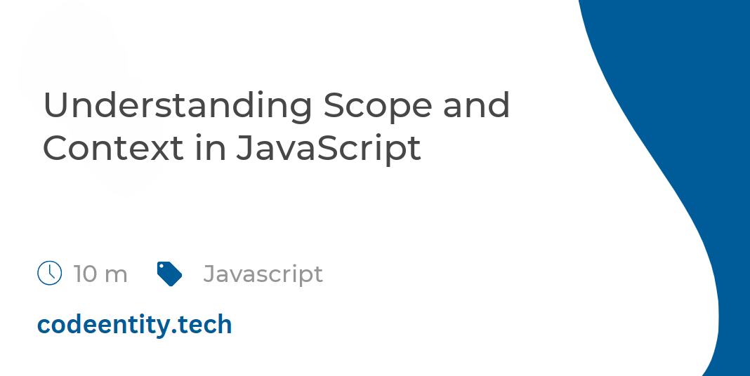 Understanding Scope And Context In Javascript Code Entity Blog