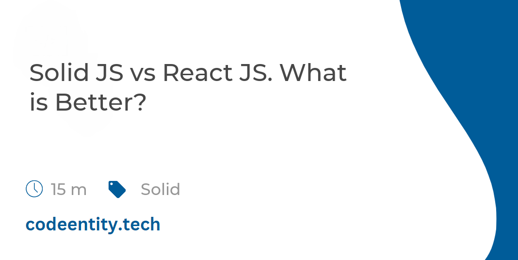 Solid Js Vs React Js What Is Better Code Entity Blog